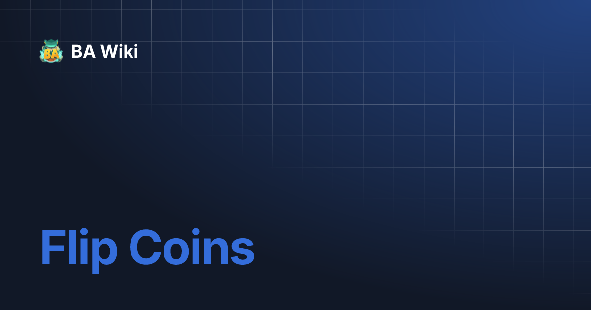 Flip Coins | BA Wiki